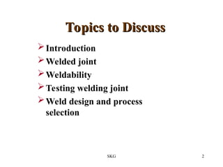 WELDING METALLURGY,DESIGN and process requied for weld | PPT