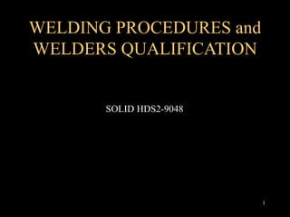 WELDING PROCEDURES and WELDERS QUALIFICATION .ppt