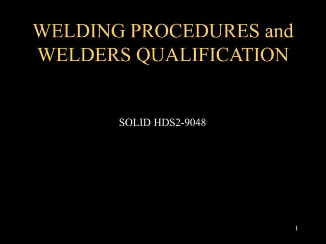 WELDING PROCEDURES and WELDERS QUALIFICATION .ppt