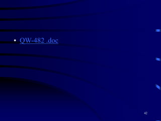 WELDING PROCEDURES and WELDERS QUALIFICATION .ppt