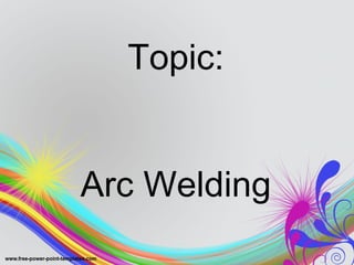 Arc Welding | PPT | Chemistry | Science
