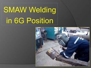 Weld Carbon Steel Pipe in 6G using SMAW | PPTX