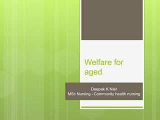 Welfare for aged | PPTX