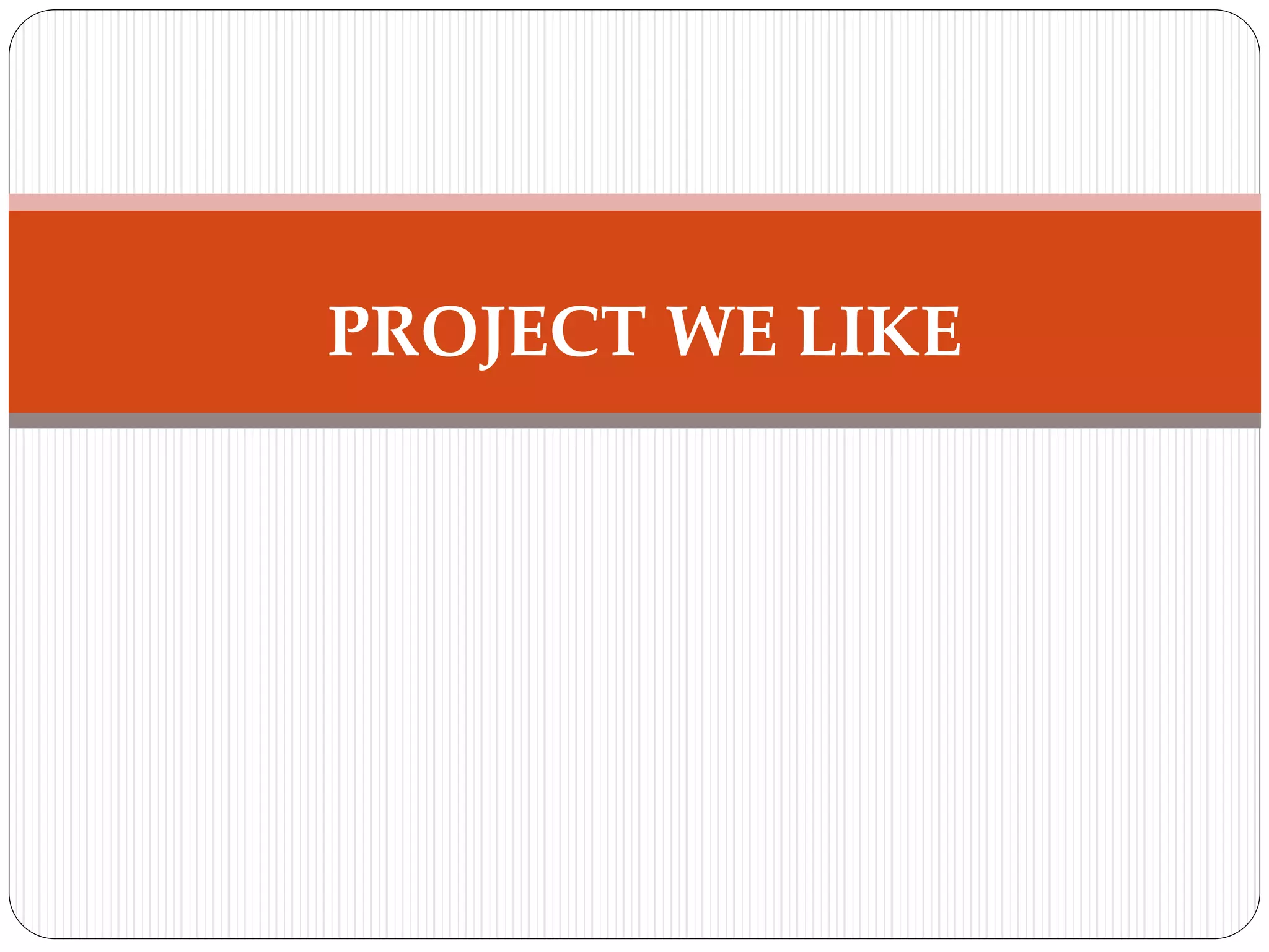 We like project welingkar | PPTX