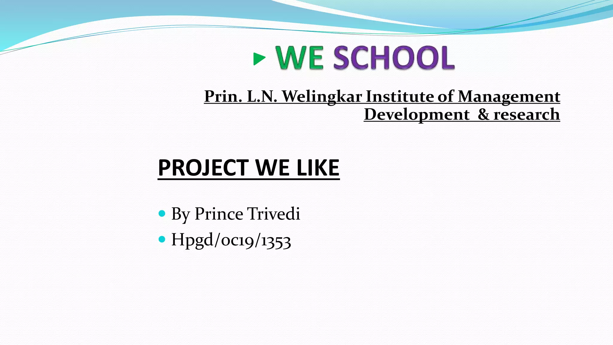 Welingkar First Year Project- ProjectWeLike | PPTX