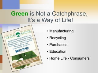 Wellborn Cabinet - Green Choice Program - A way of life! | PPT