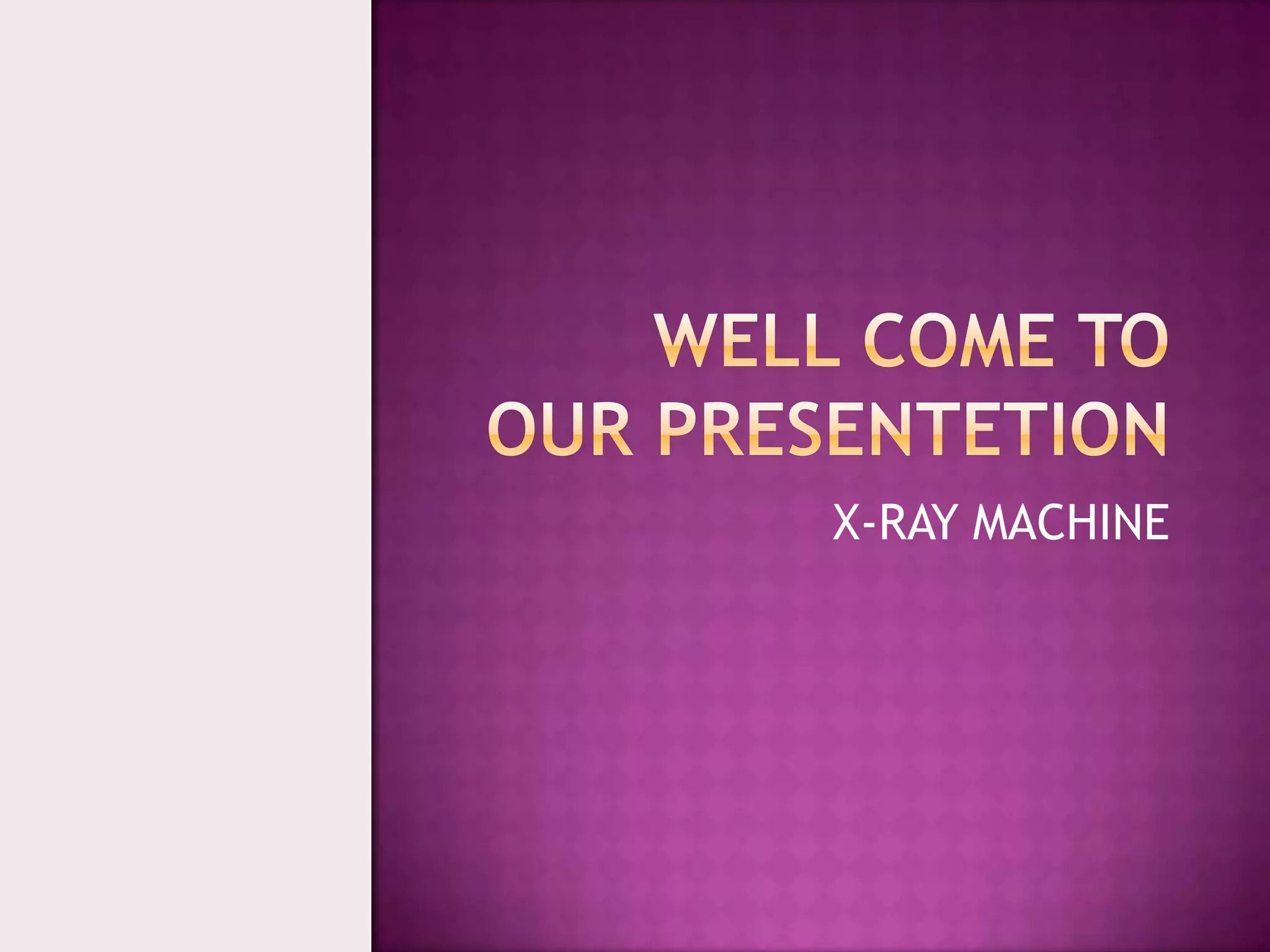 x ray machine ppt | PPTX | Medical Tests | Medical Health