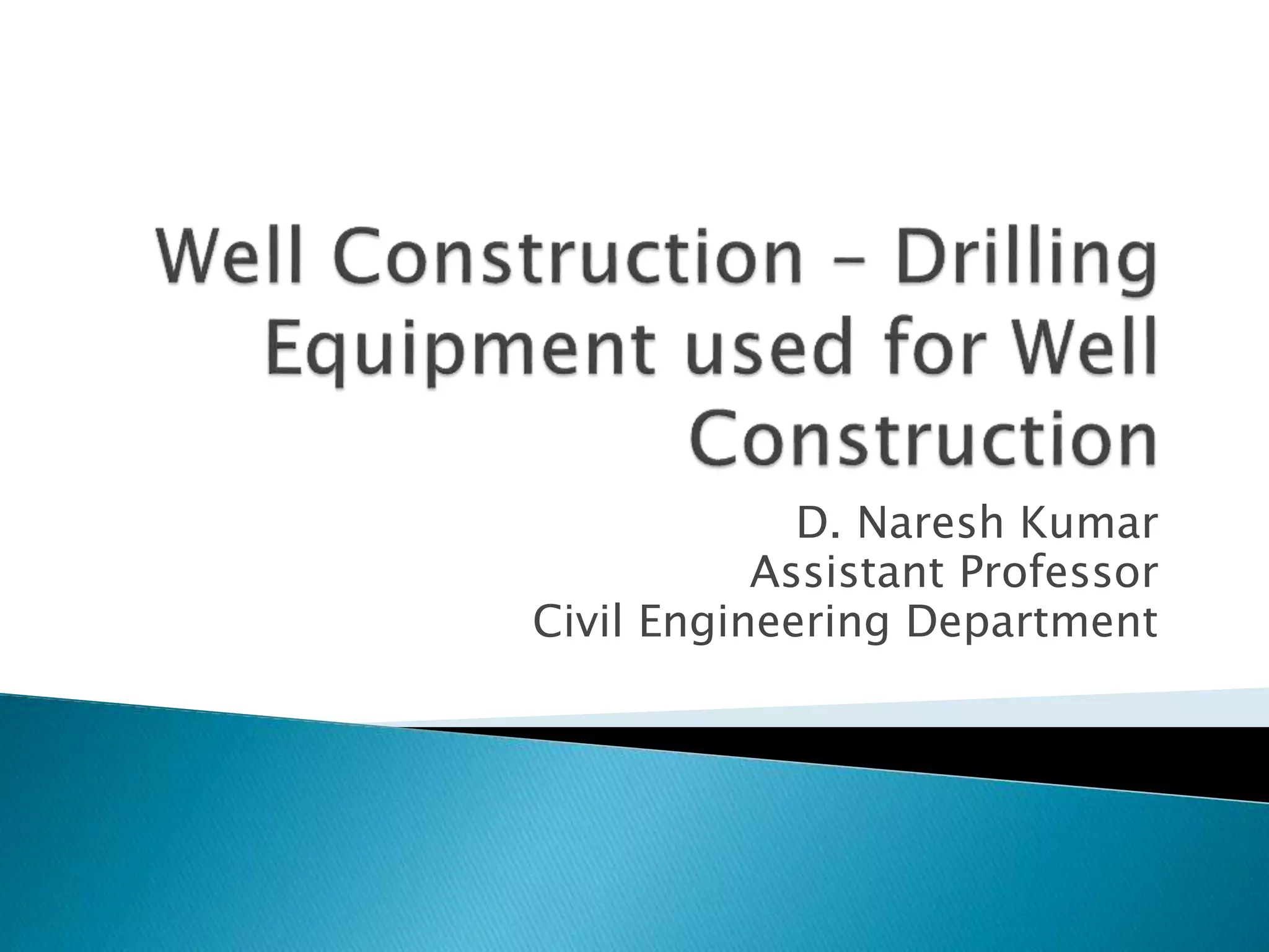W ell construction drilling equipment used for well construction | PPTX