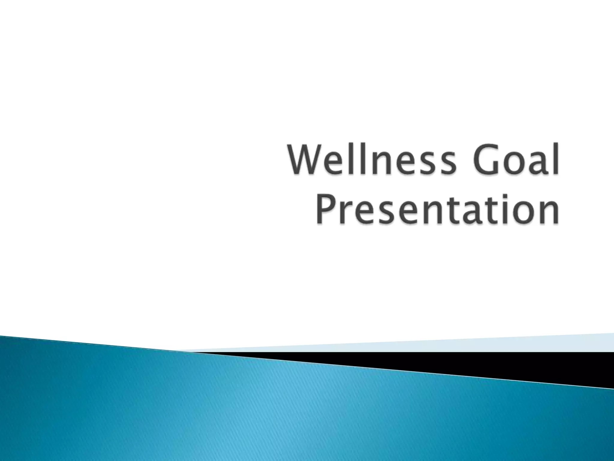 Wellness goal presentation | PPTX | Nutrition | Healthy Living