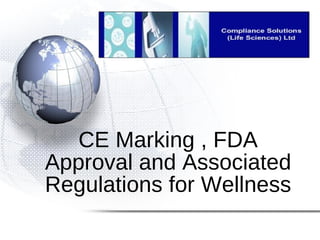 CE Marking , FDA Approval and Associated Regulations for Wellness | PPT