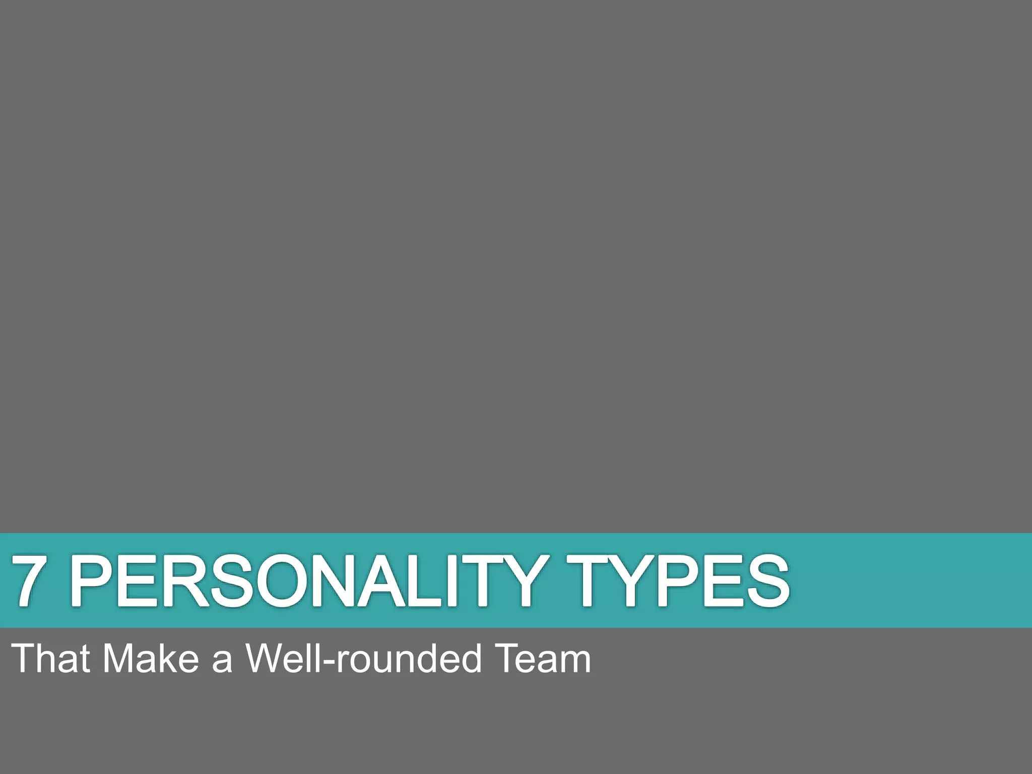 7 Personality Types that Make a Well-rounded Team | PPTX