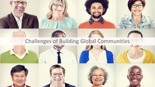 Challenges of Building a Global Community | PPT