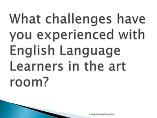 Well working with_english_language_learners_in_art_v2[1] | PPT