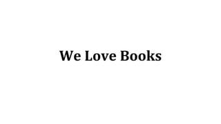 We love books | PPT