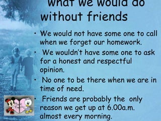 We Need Friends In Our Lives! | PPTX