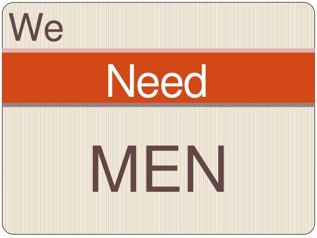 We Need Men