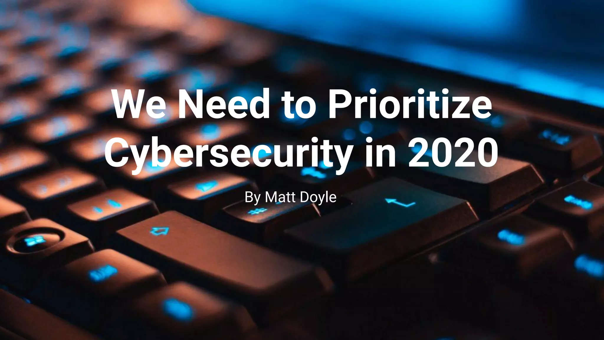 We Need to Prioritize Cybersecurity in 2020 | PPT