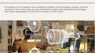 advancing-the-frontiers-an-in-depth-exploration-of-vlsi-design | PPT