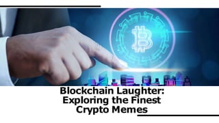 Blockchain Laughter: Exploring the Finest Crypto Memes | PPT