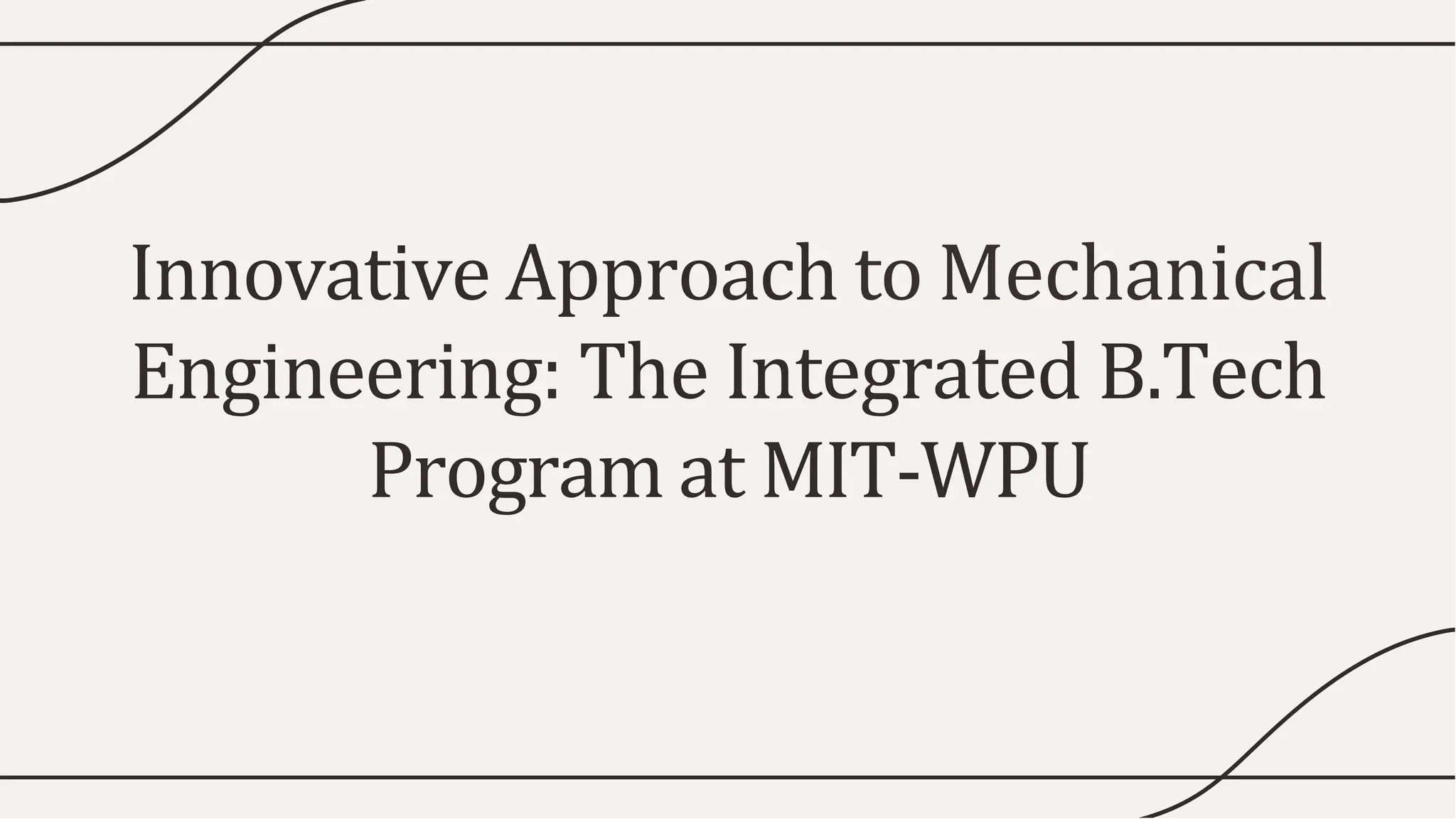 Integrated B.Tech in Mechanical Engineering | MIT-WPU | PPTX | Education