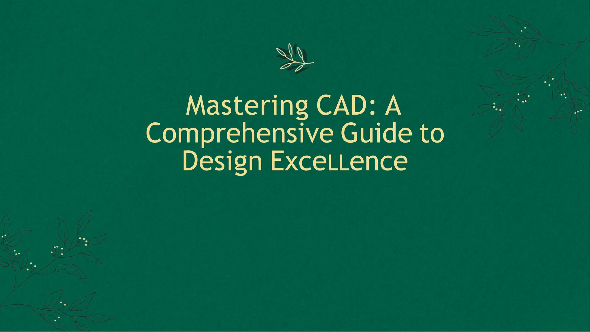 wepik-mastering-cad-a-comprehensive-guide-to-design-excellence-20240419015916Dblx.pptx
