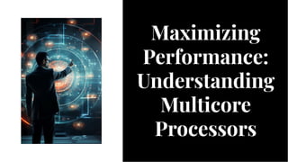 wepik-maximizing-performance-understanding-multicore-processors-20240410132827MpQ1.pdf