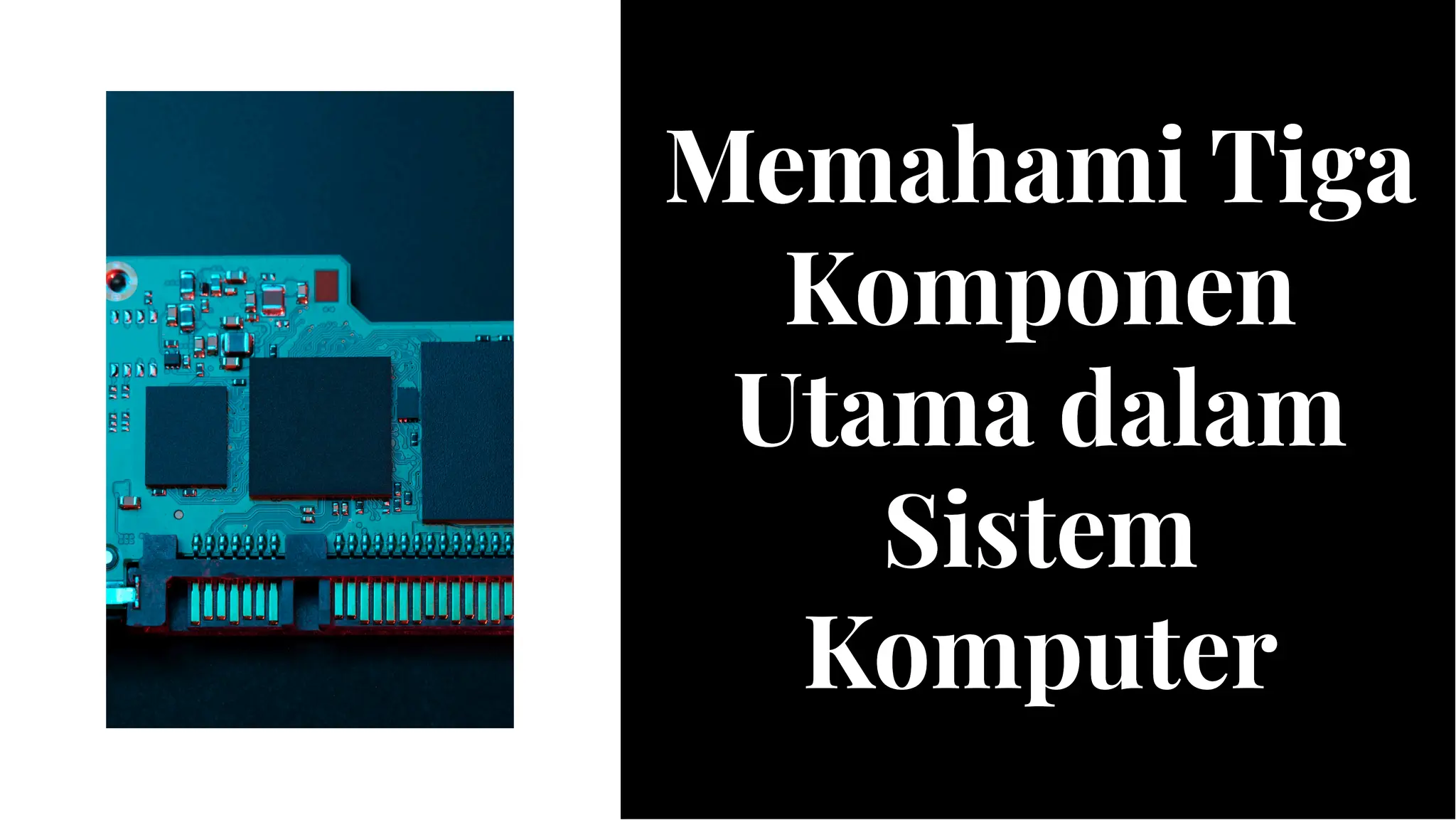 wepik-memahami-tiga-komponen-utama-dalam-sistem-komputer ...