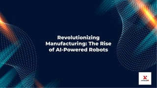 Robots on the Rise: AI-Powered Automation in Manufacturing | PPT