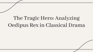 The tragic hero of Oedipus rex by Sophocles analysis | PPT