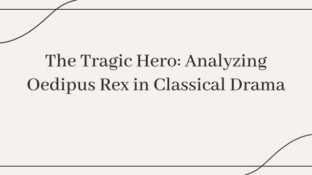 The tragic hero of Oedipus rex by Sophocles analysis | PPT
