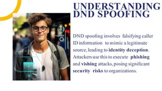 unmasking-dnd-spoofing-understanding-the-threat-and-defense-strategies.pptx