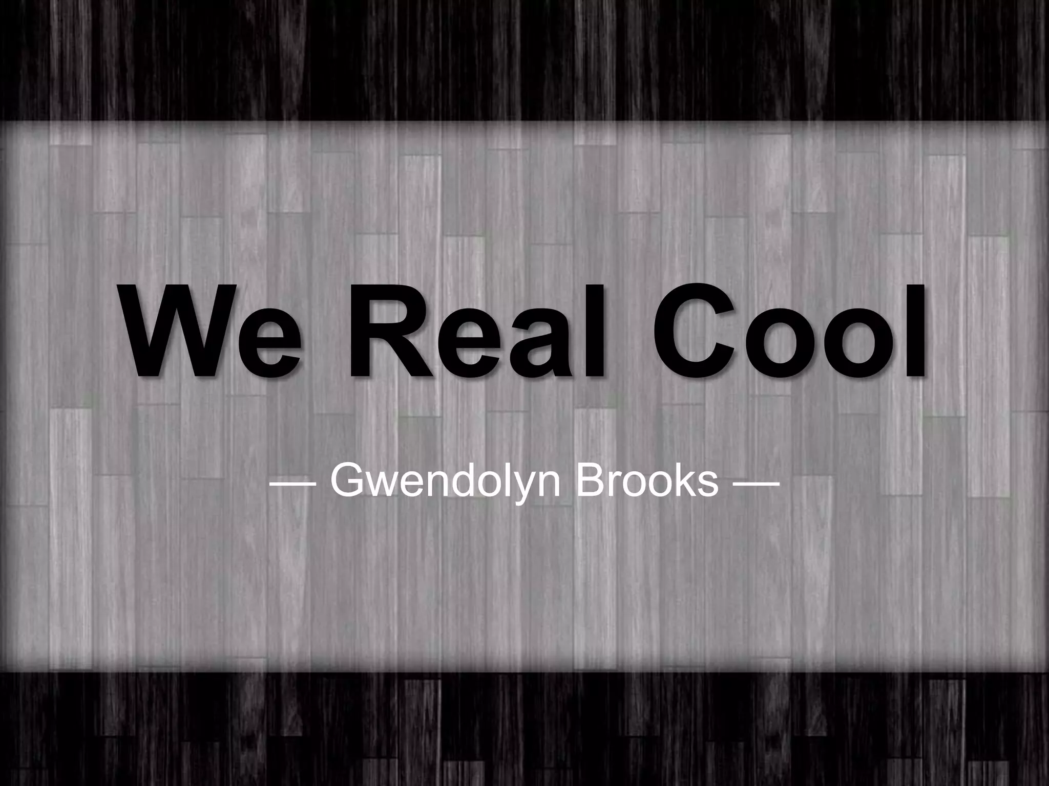 We Real Cool | PPTX