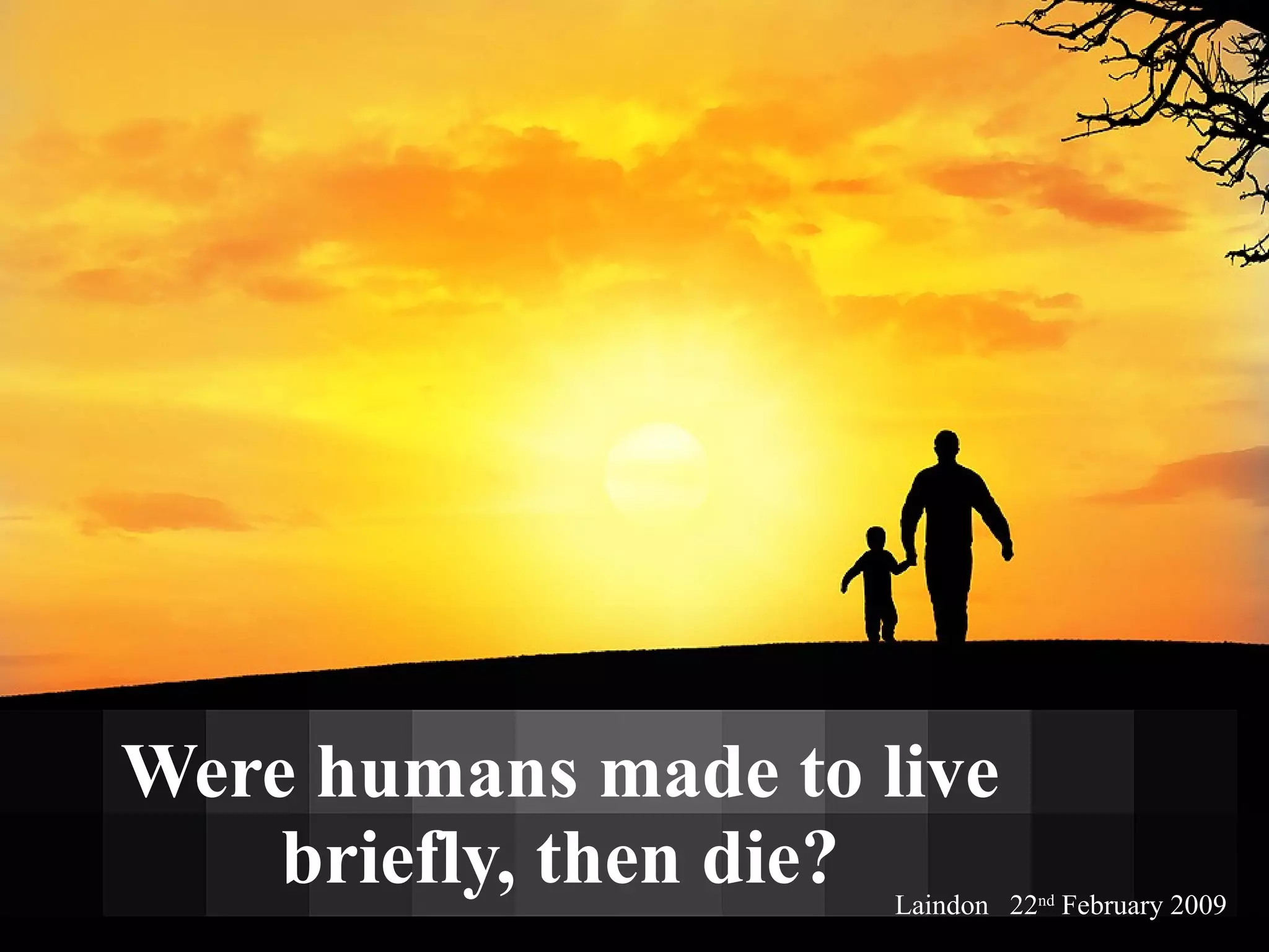 Were Humans Made To Live Briefly | PPT