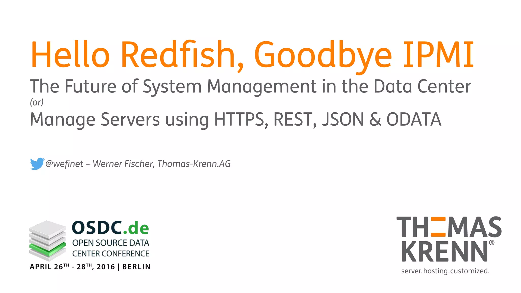 OSDC 2016 - Hello Redfish, goodbye IPMI by Werner Fischer | PDF
