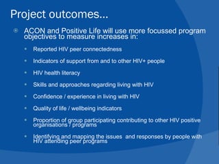 HIV+ Peer Support Evaluation Project: Positive Life (NSW) and ACON | PPT