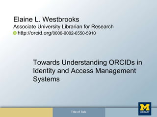 ORCID & Iam @ UM - Outreach | PPTX | Business | Business and Finance