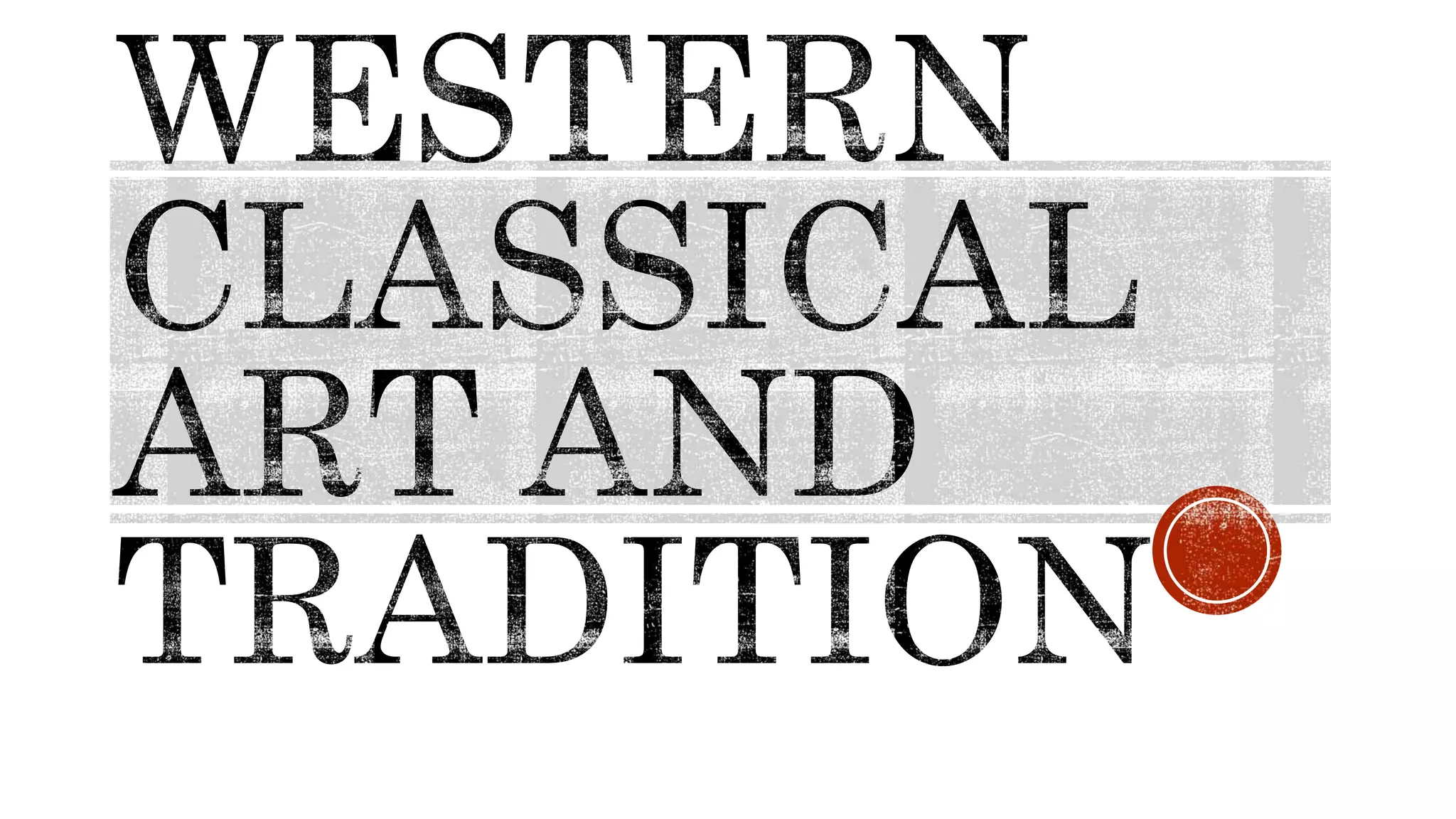 WESTERN CLASSICAL ART AND TRADITION.pptx