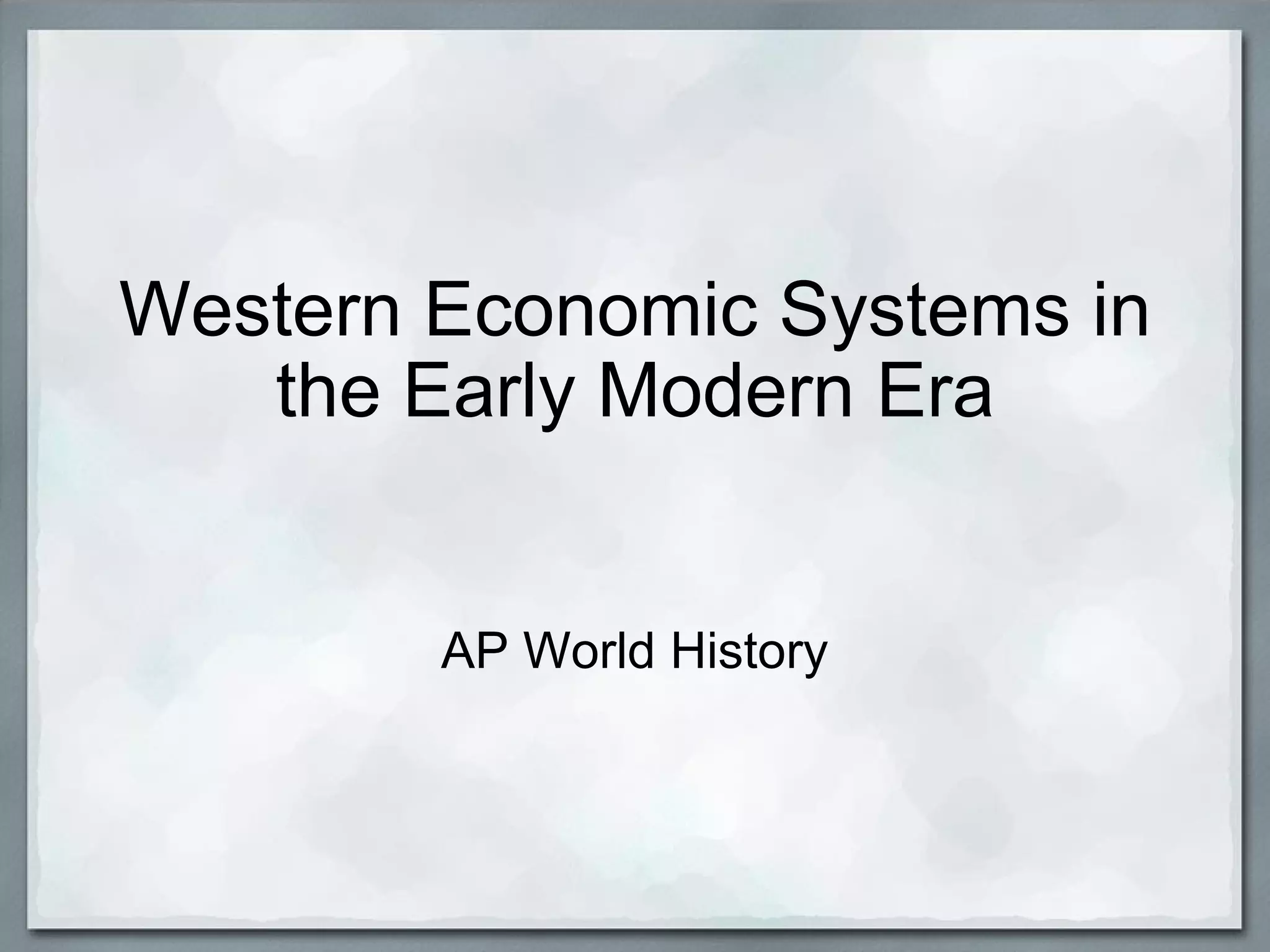 Western Economic Systems - Early Modern Period | PPT