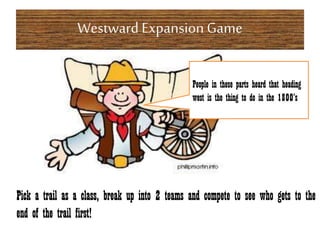 Westward expansion game | PPT