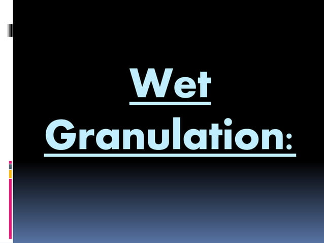 Wet granulation | PPTX | Chemistry | Science