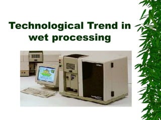 Emerging Trends In Wet Processing | PPT