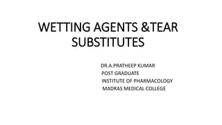 WETTING AGENTS &TEAR SUBSTITUTES-1.pptx