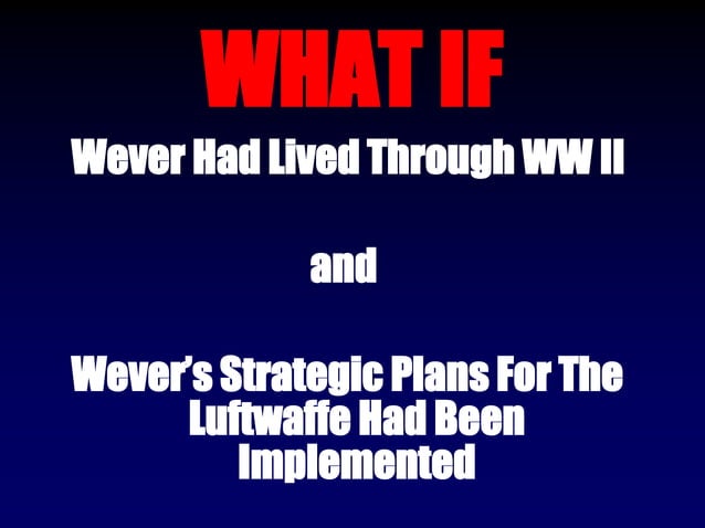 Early Air Power Theorists: Major General Walter Wever | PPT