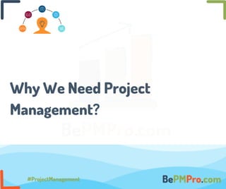 Why Do We Need Project Management? | PDF