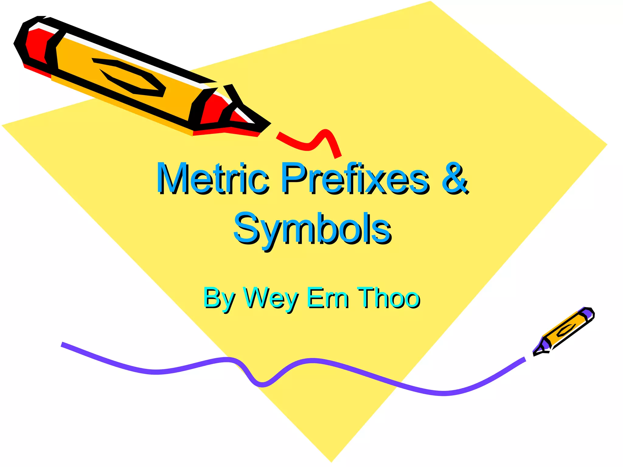 Wey Ern: Metric Prefixes Symbols | PPT | Science