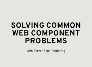 Solving Common Web Component Problems - Simon MacDonald | PPT
