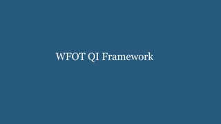 WFOT QI Framework for OT to understand quality | PPT