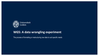 WG5: A data wrangling experiment | PPT