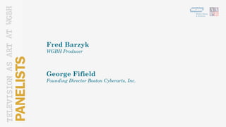 A Retrospective on WGBH and Experimental Television, 1968-1970 | PPT