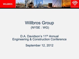 Willbros Group at D.A. Davidson's 11th Annual Engineering ...